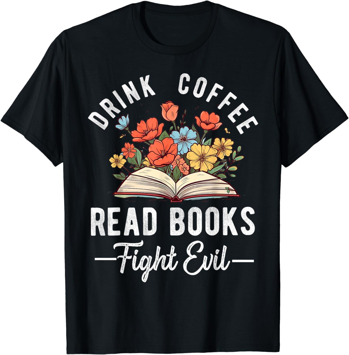 Read Books Drink Coffee Fight Evil Book Lover Worm Nerd T-Shirt ...
