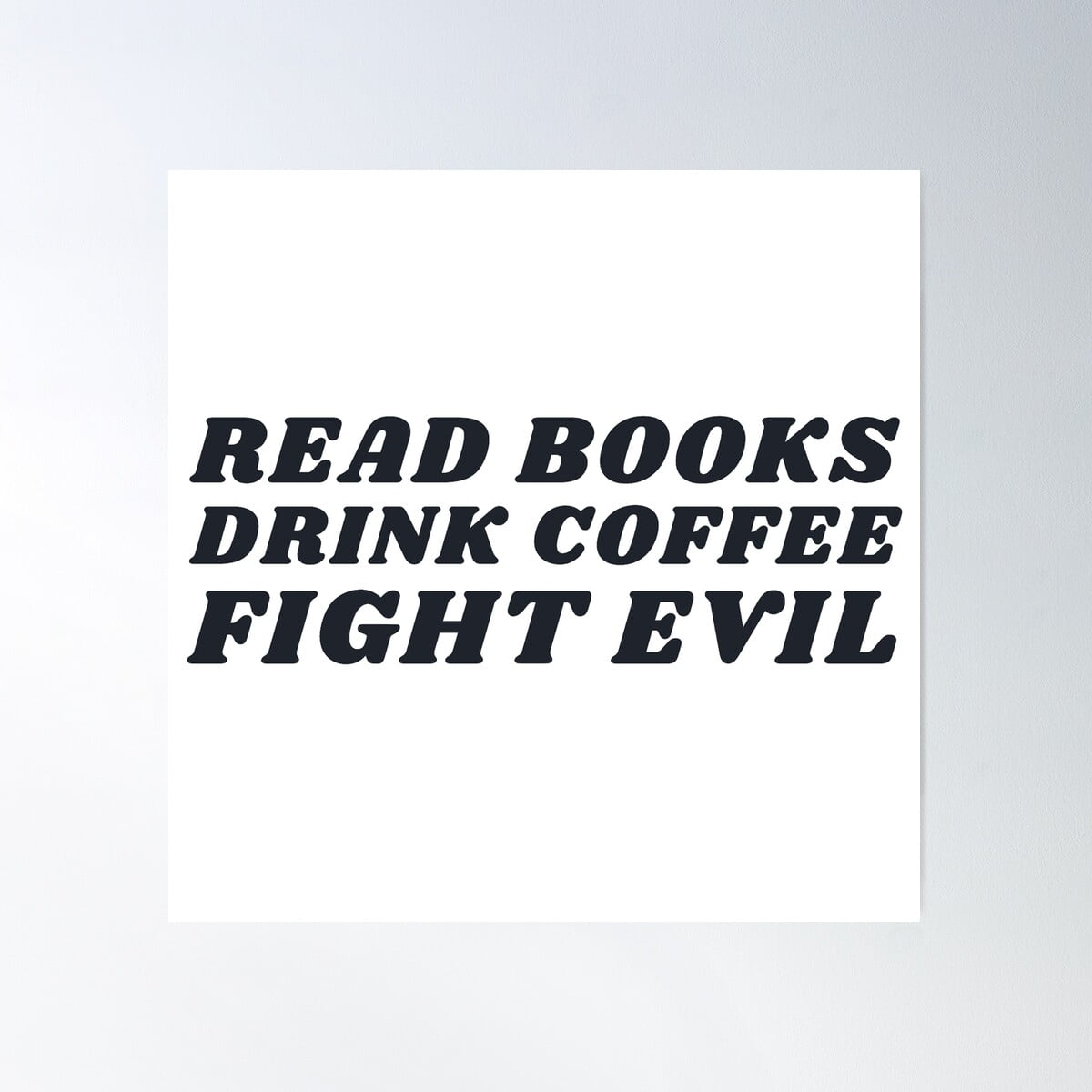 Read Books, Drink Coffee, Fight Evil! Poster Wall Art, Modern Wall ...