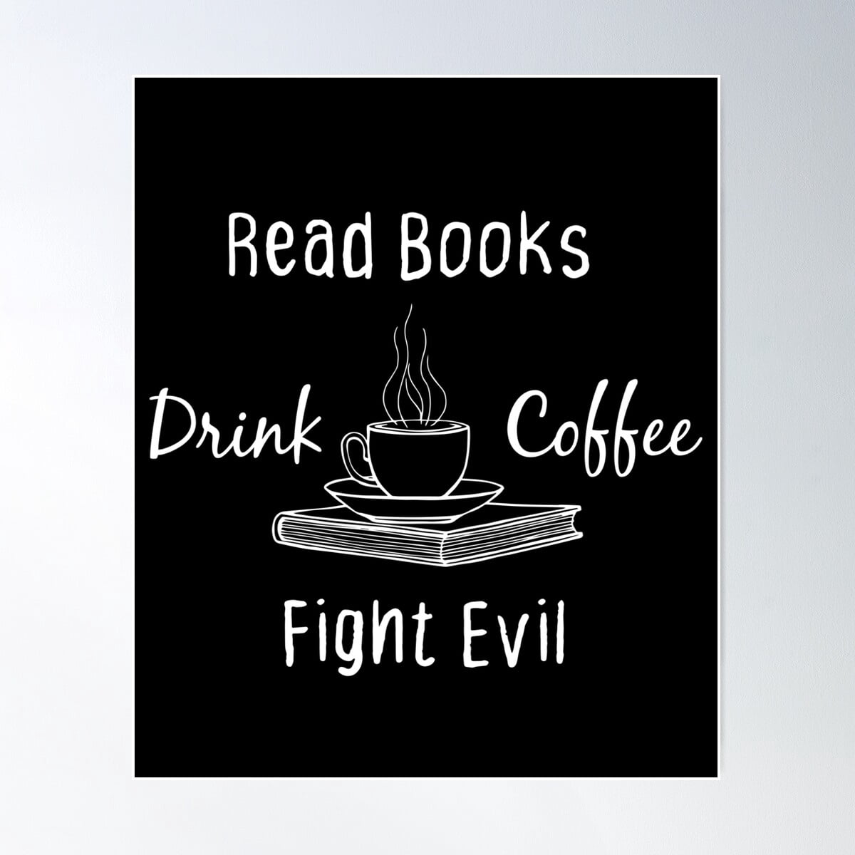Read Books Drink Coffee Fight Evil Shirt - Gift For Coffee Lovers ...