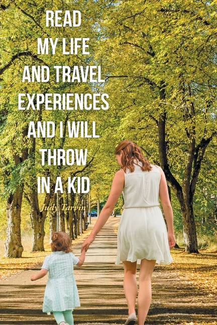 Read My Life and Travel Experiences and I will Throw in a Kid ...