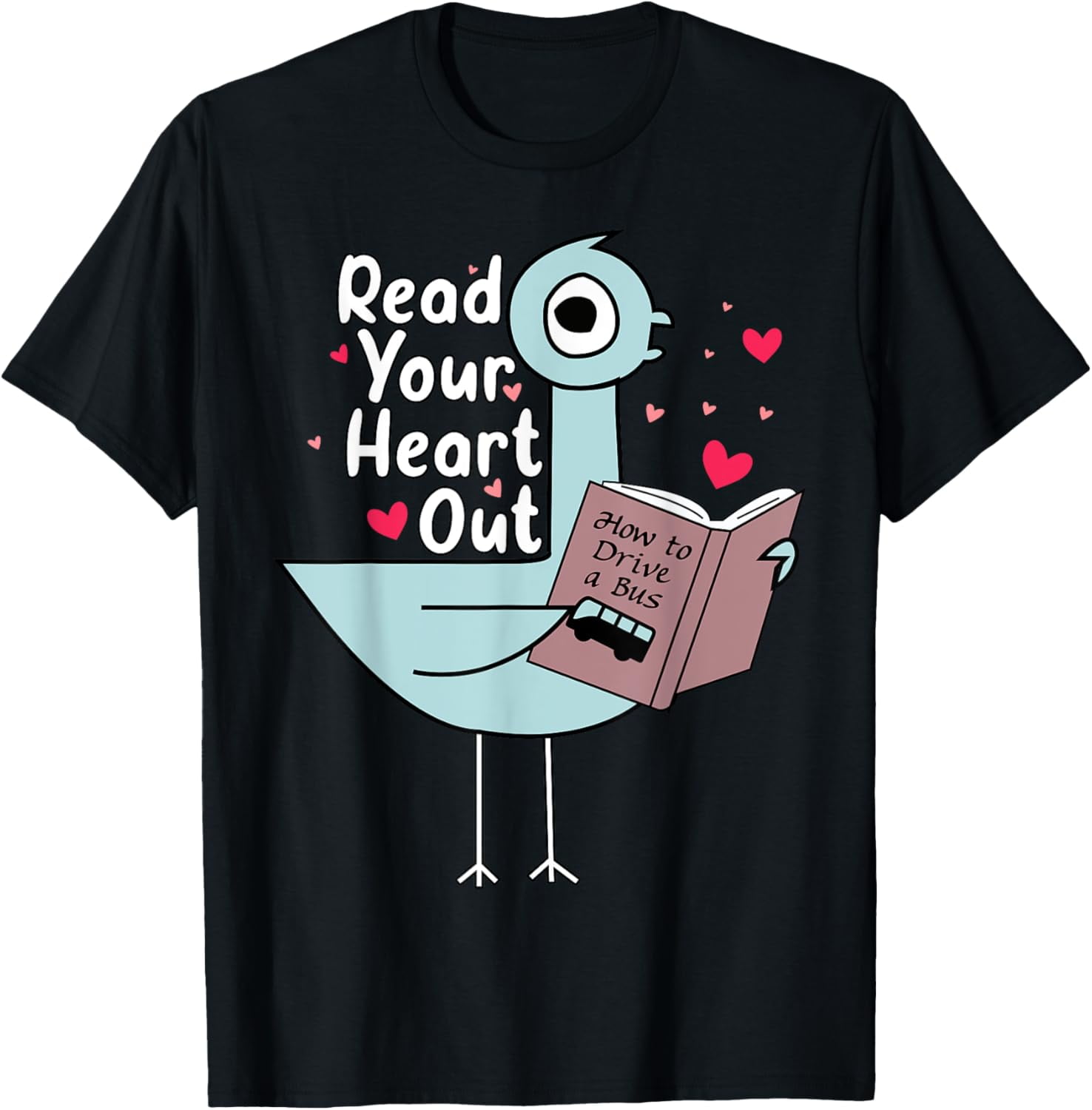 Read Your Heart Out Pigeon Cute Teacher Book Lover T-Shirt - Walmart.com