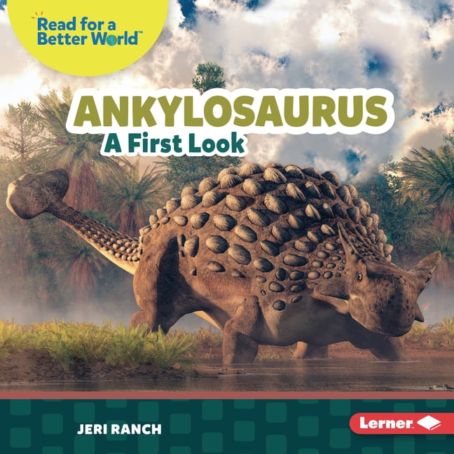 Read about Dinosaurs (Read for a Better Ankylosaurus: A First Look ...