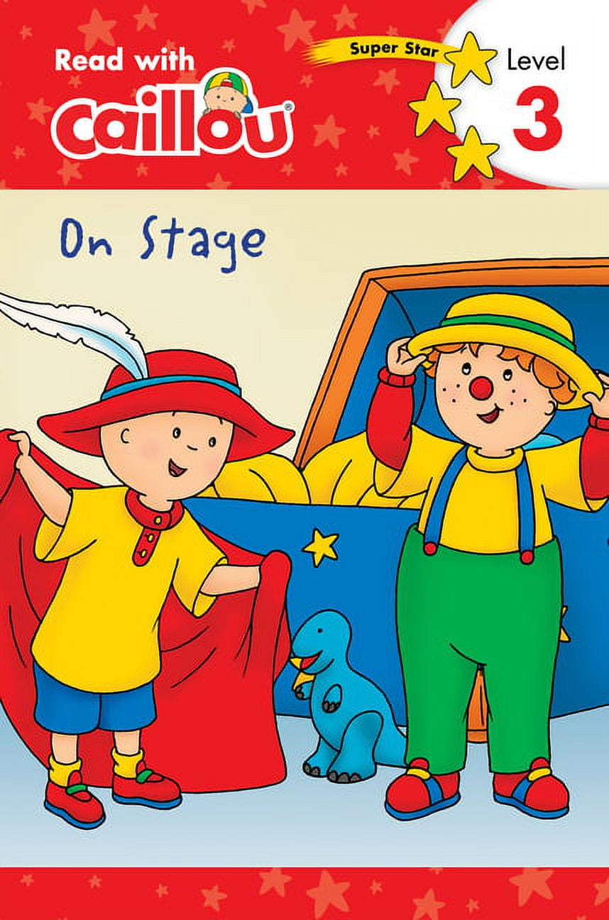 Read with Caillou Caillou: On Stage - Read with Caillou, Level 3 ...