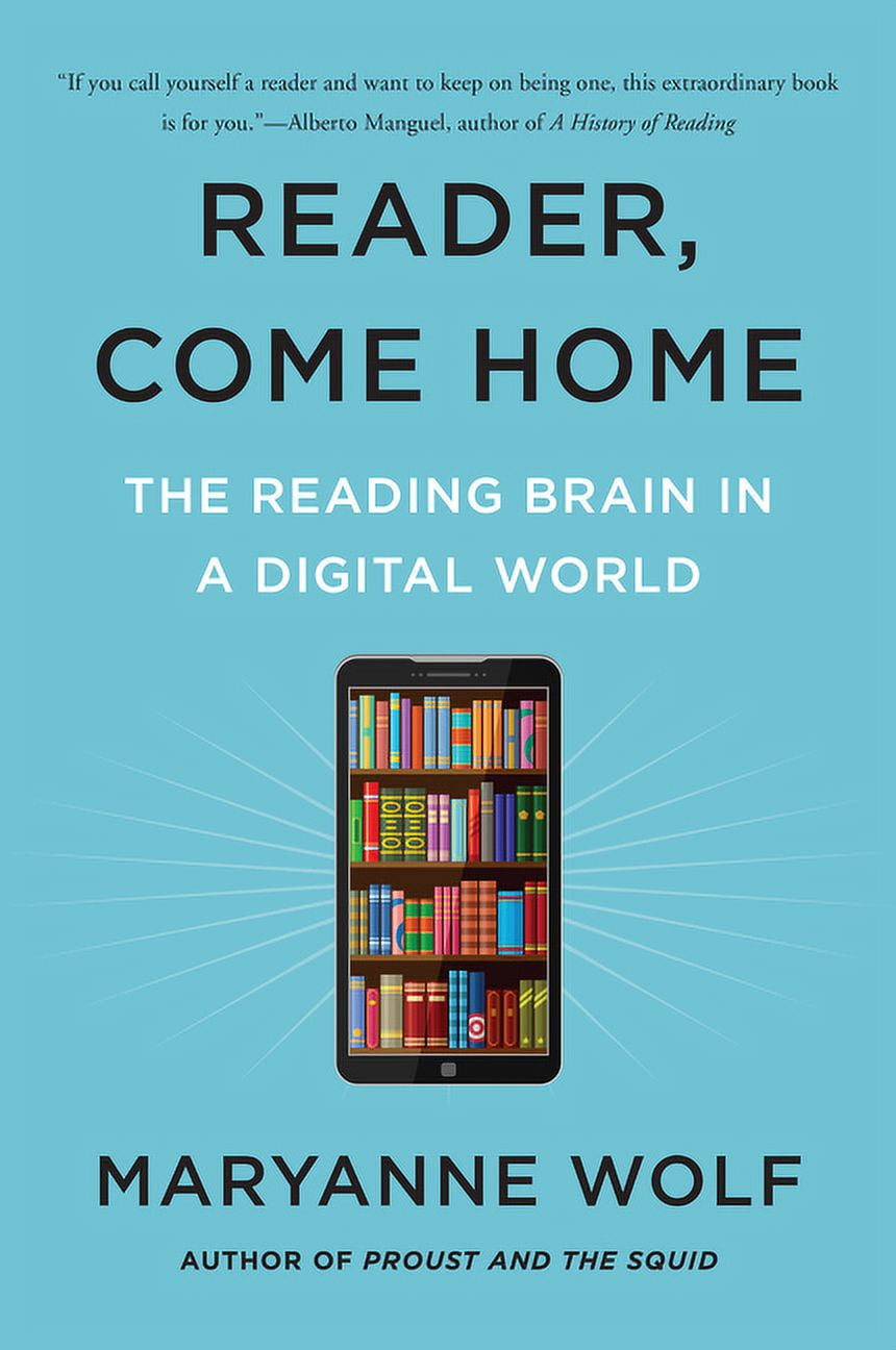 Reader, Come Home: The Reading Brain in a Digital World, (Paperback ...