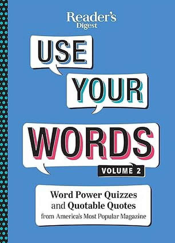 Reader's Digest Use Your Words: Word Power Quizzes & Quotable Quotes ...