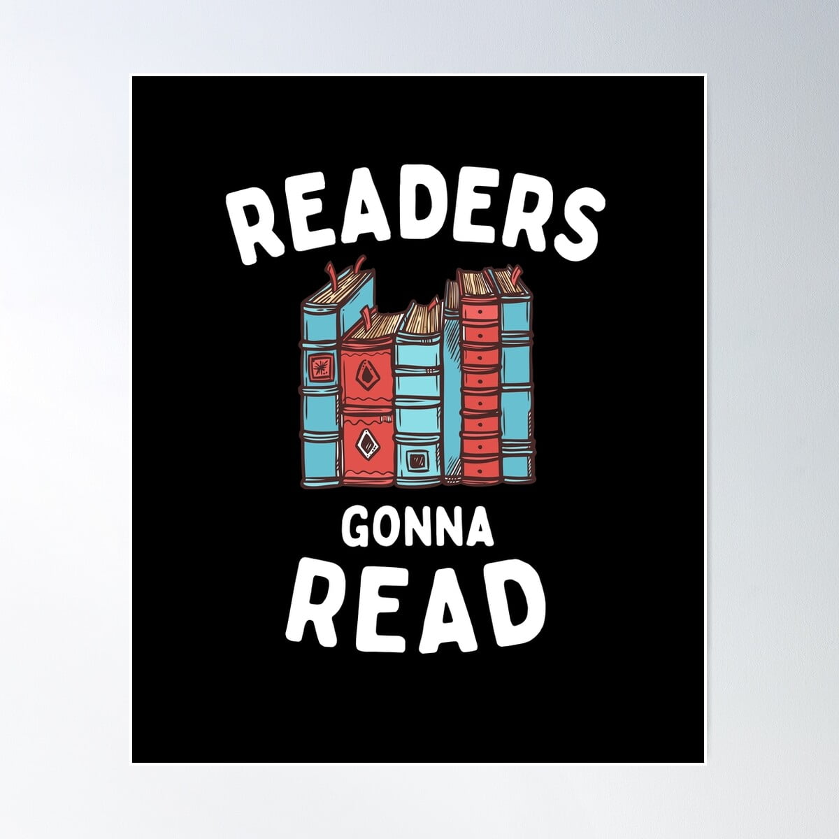 Readers Gonna Read, The Importance Of Reading Poster Wall Art, Modern ...