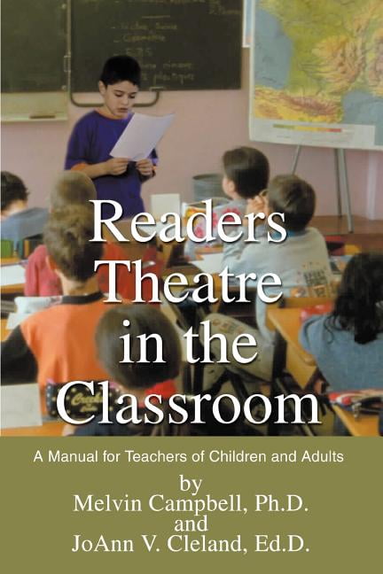 Readers Theatre in the Classroom: A Manual for Teachers of Children and ...