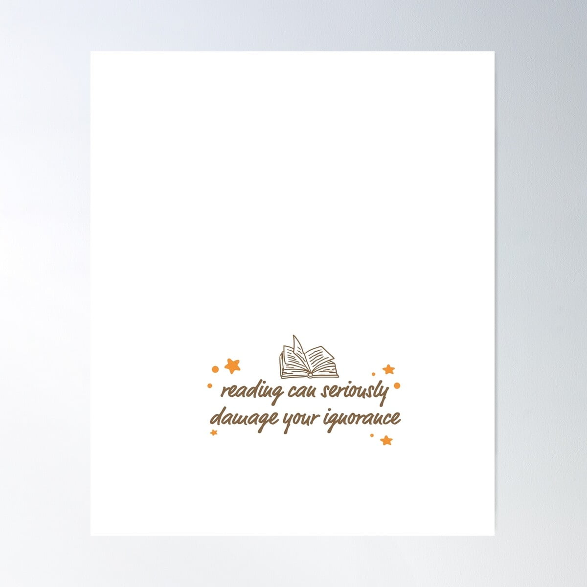 Reading Can Seriously Damage Your Ignorance Poster Wall Art, Modern ...