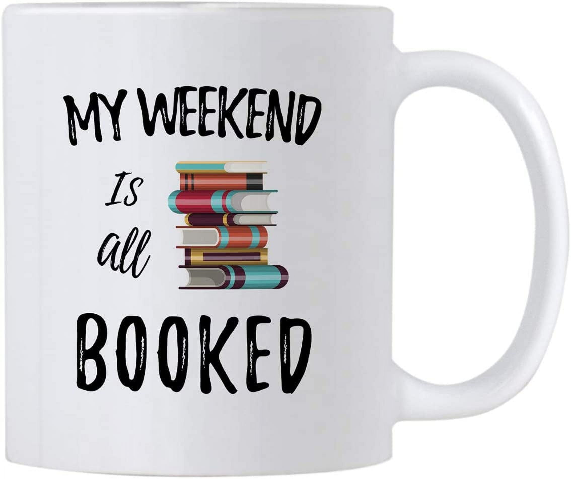 Reading Coffee Mug. My Weekend Is All Booked 11 oz Cup. Gift Idea for ...