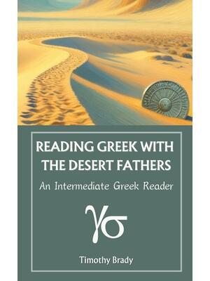 Reading Greek with the Desert Fathers : An Intermediate Greek Reader ...