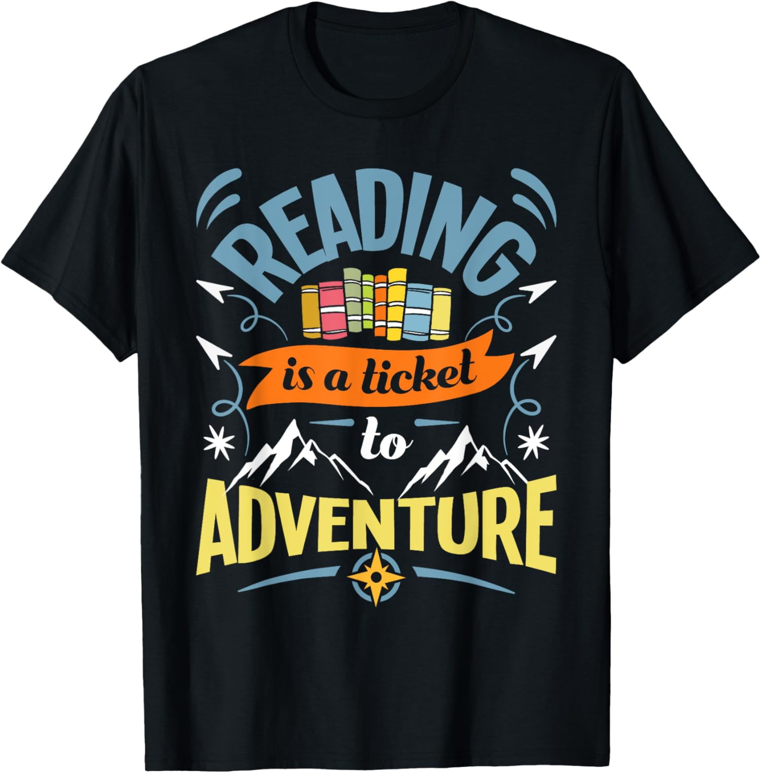 Reading Is A Ticket To Adventure Book Lover Teacher Bookworm T-Shirt ...