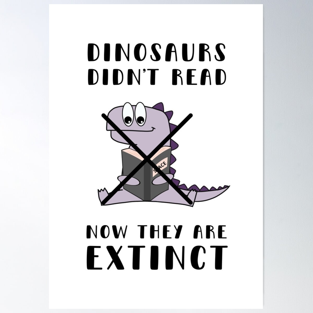 Reading Is Important - Dinosaurs Didn'T Read Books Poster Wall Art ...