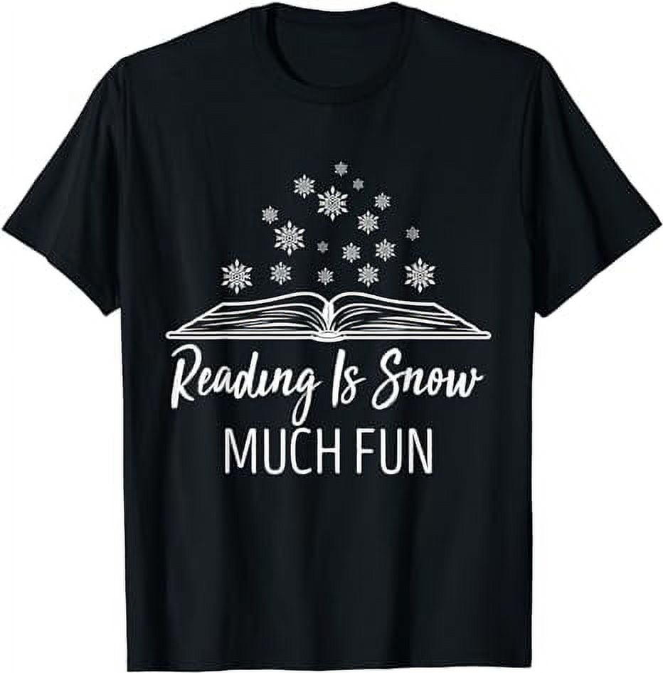 Reading Is Snow Much Fun reading book T-Shirt - Walmart.com