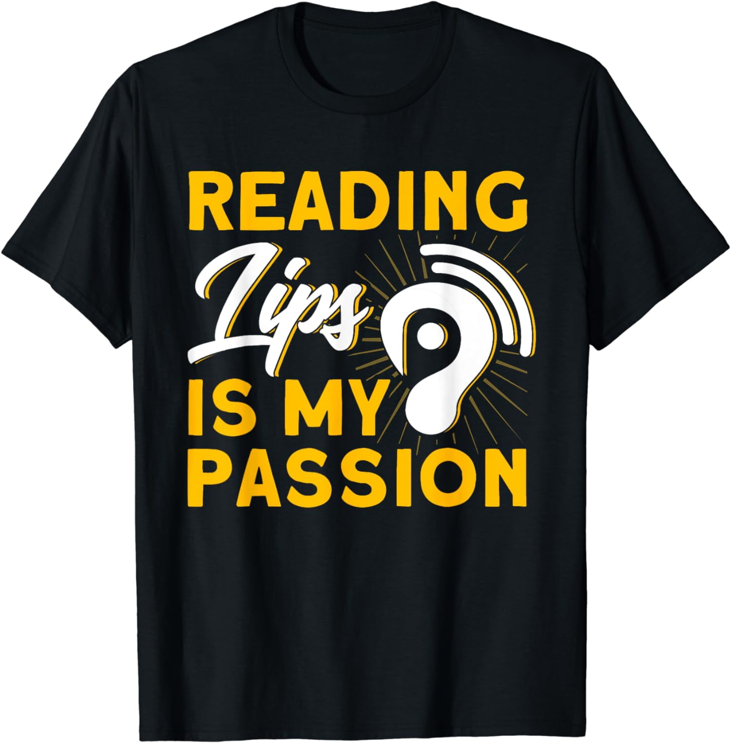 Reading Lips Is My Passion Deaf Sign Language T-Shirt - Walmart.com