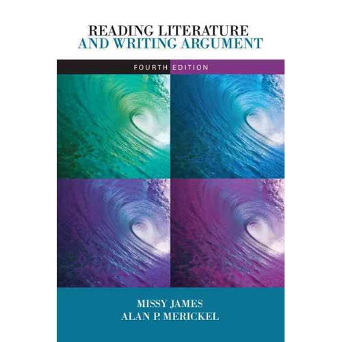 Reading Literature and Writing Argument, 4th Edition (Myliteraturelab ...