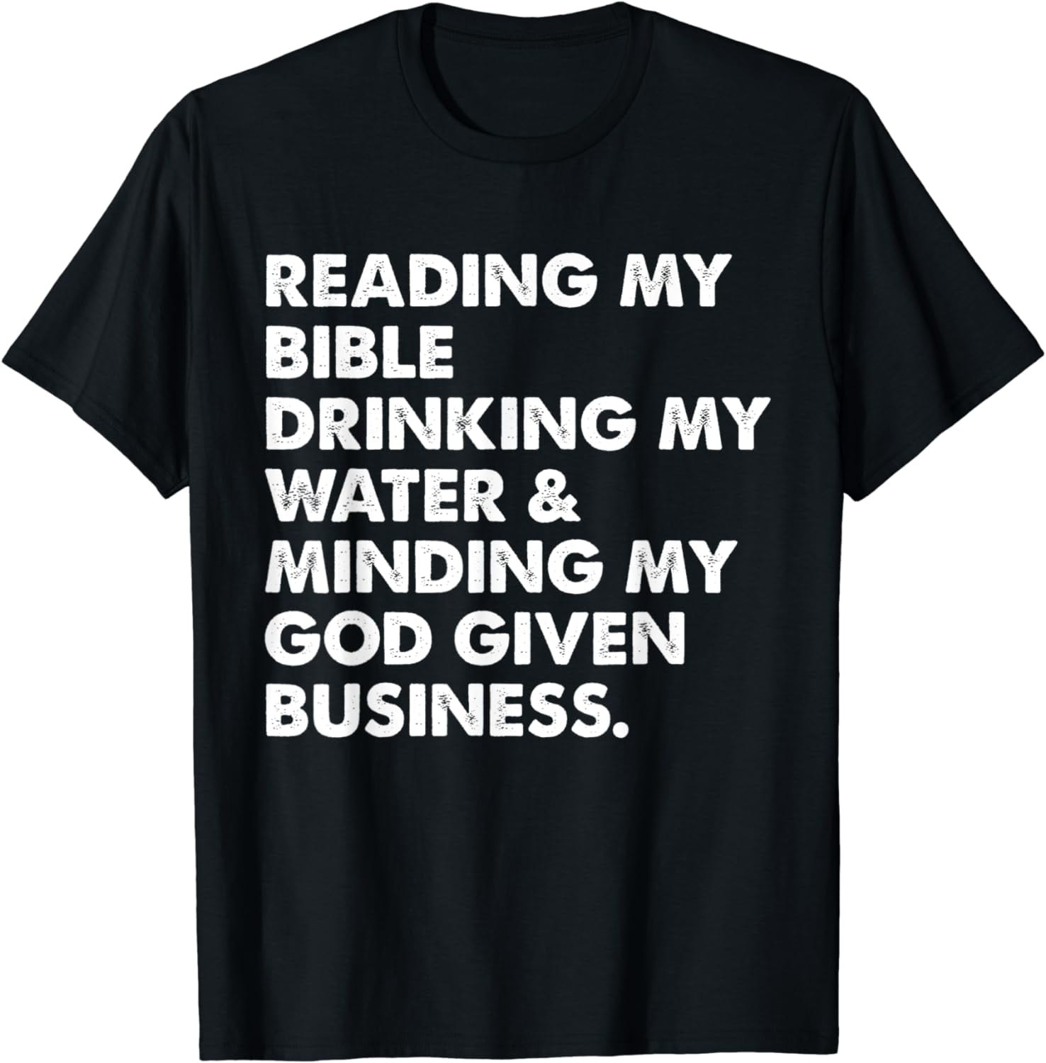 Reading My Bible Drinking My Water And Minding My God T-Shirt - Walmart.com