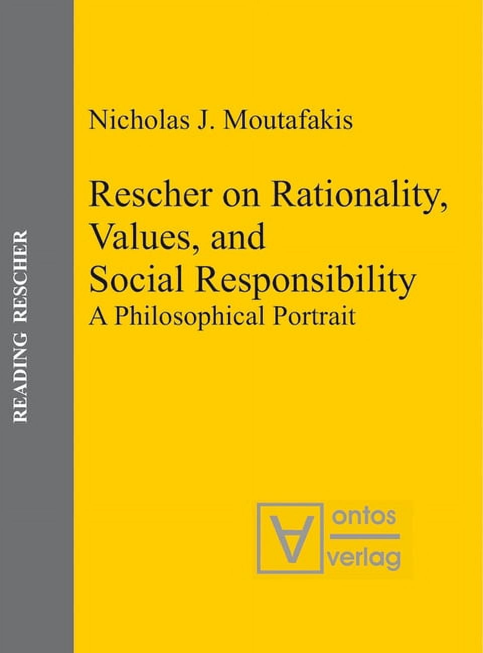 Reading Rescher Rescher on Rationality, Values, and Social Responsibility: A Philosophical ...
