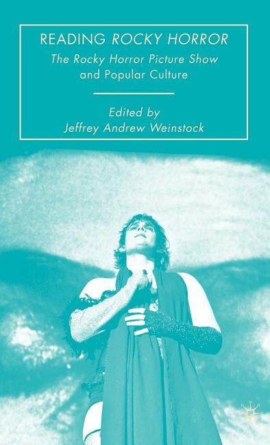 Reading Rocky Horror: The Rocky Horror Picture Show and Popular Culture ...