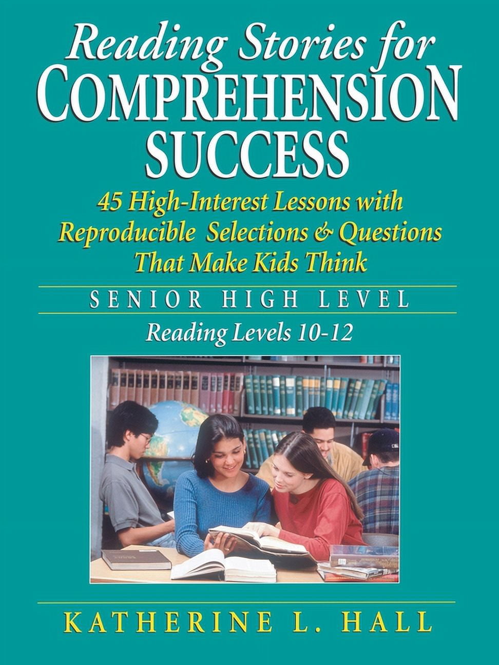 Reading Stories for Comprehension Success: Senior High Level, Reading ...