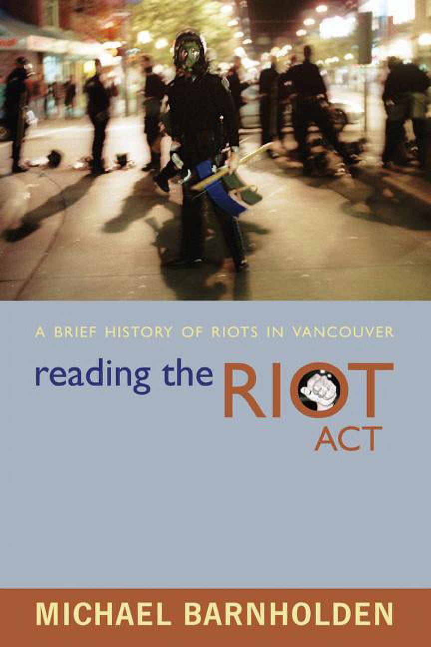 Reading The Riot Act : A Brief History Of Riots In Vancouver - Walmart ...
