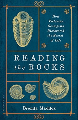 Reading the Rocks : How Victorian Geologists Discovered the Secret of ...
