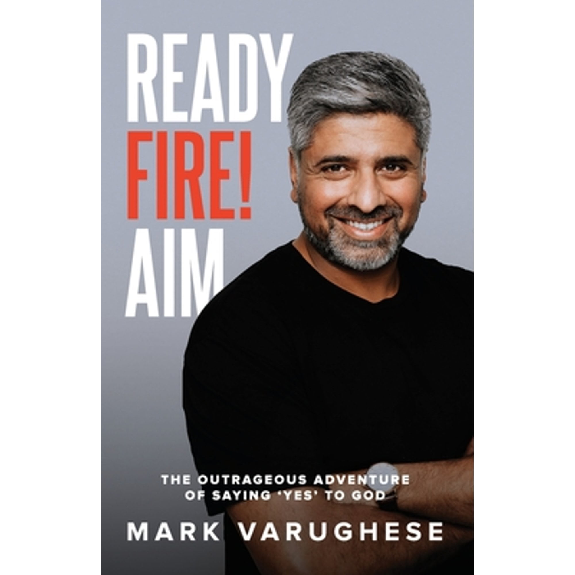 Pre-Owned Ready, Fire! Aim: The Outrageous Adventure of Saying 'Yes' to God (Paperback ...