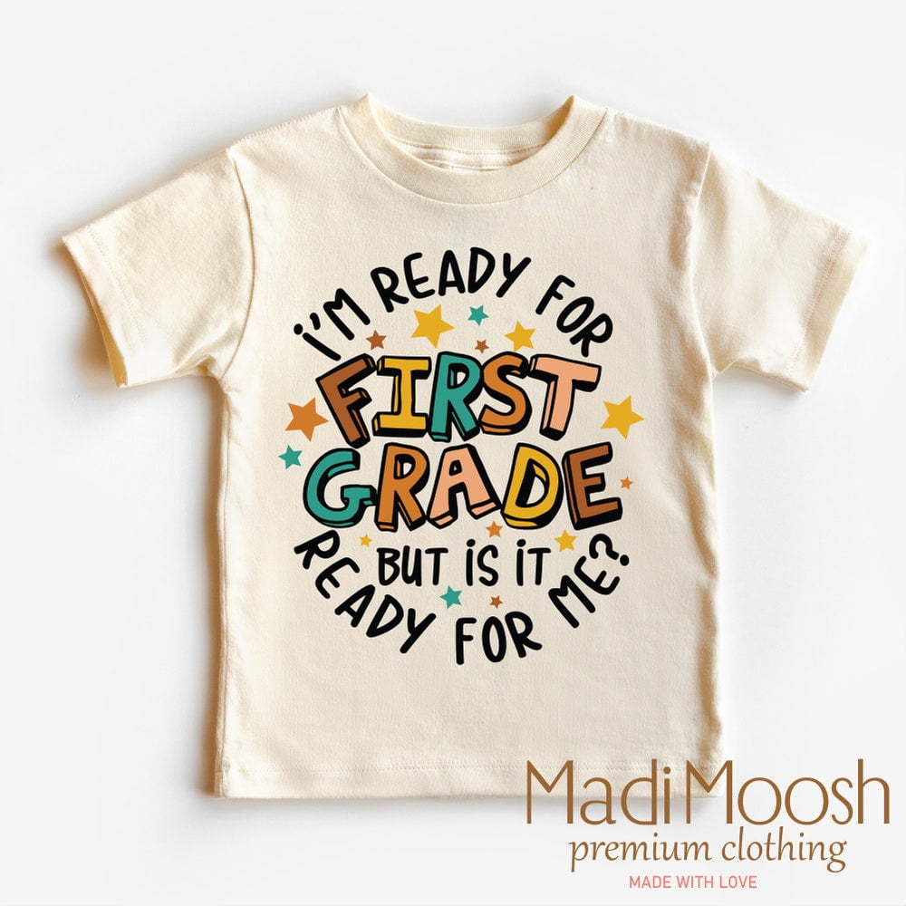 I'M Ready For First Grade But Is 1St Grade Ready For Me Kids Shirt, 1St ...