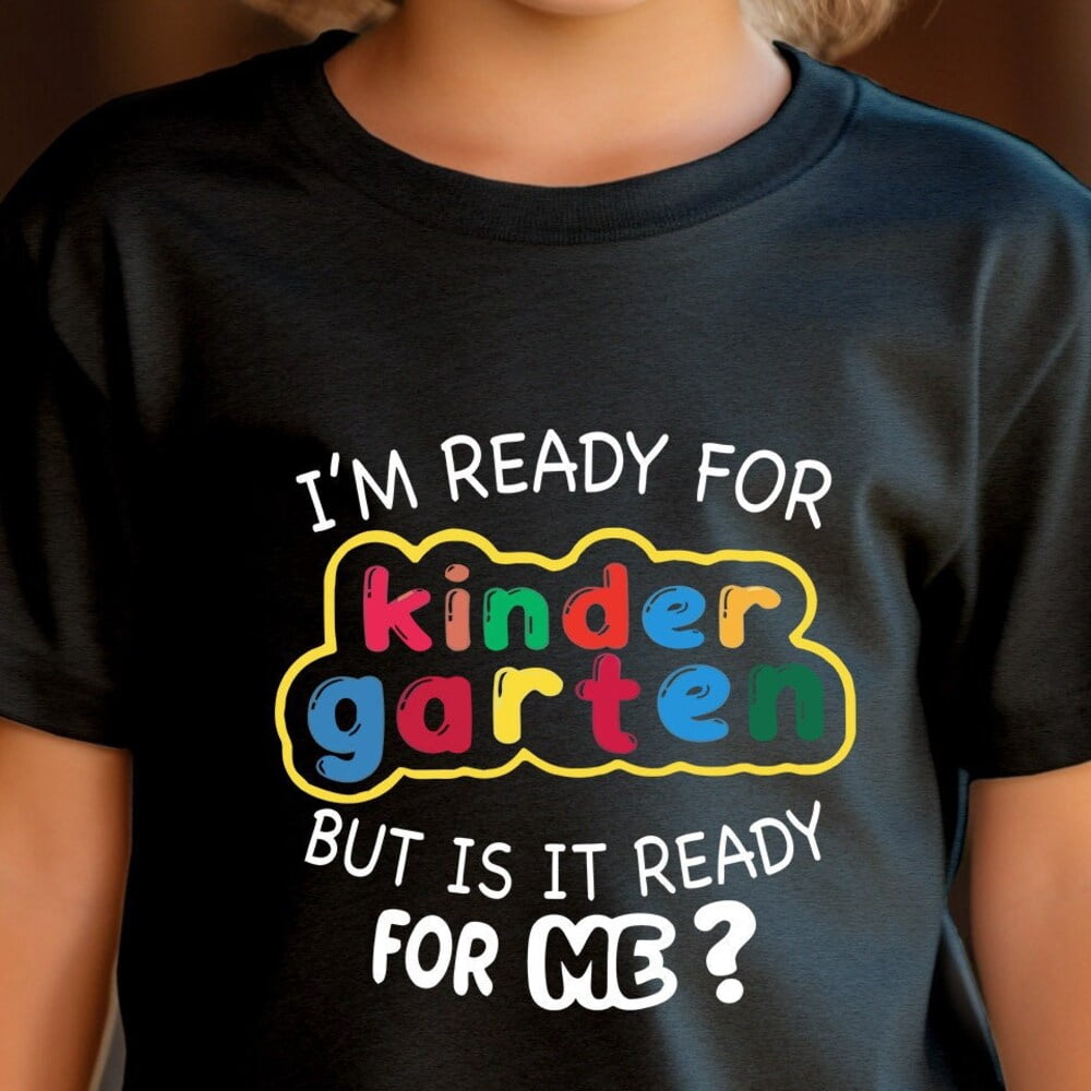 I'M Ready For Kindergarten But Is It Ready For Me Shirt, Kindergarten ...