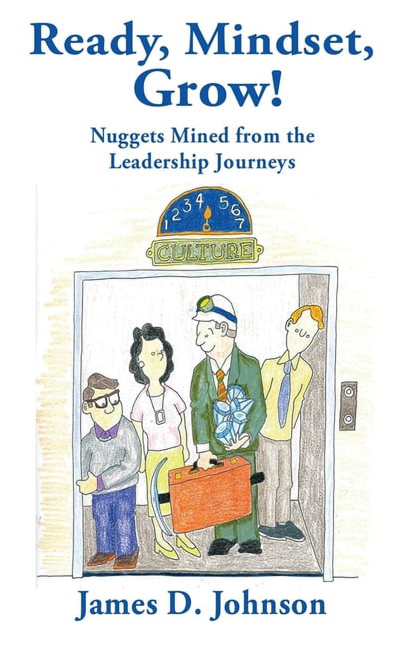 Ready, Mindset, Grow!: Nuggets Mined from the Leadership Journeys ...