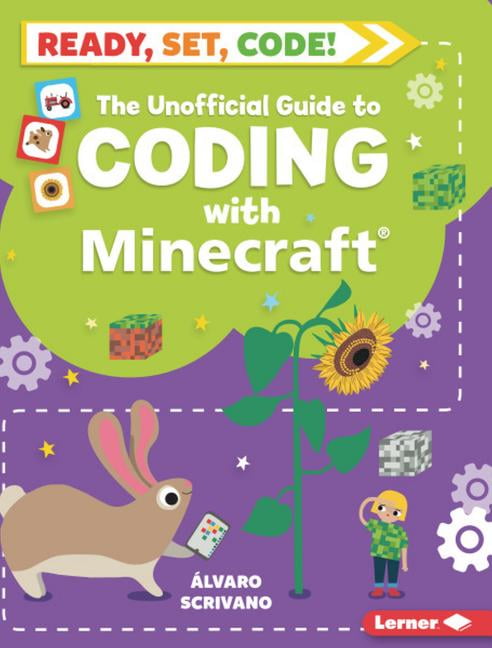 Ready, Set, Code! The Unofficial Guide to Coding with Minecraft ...