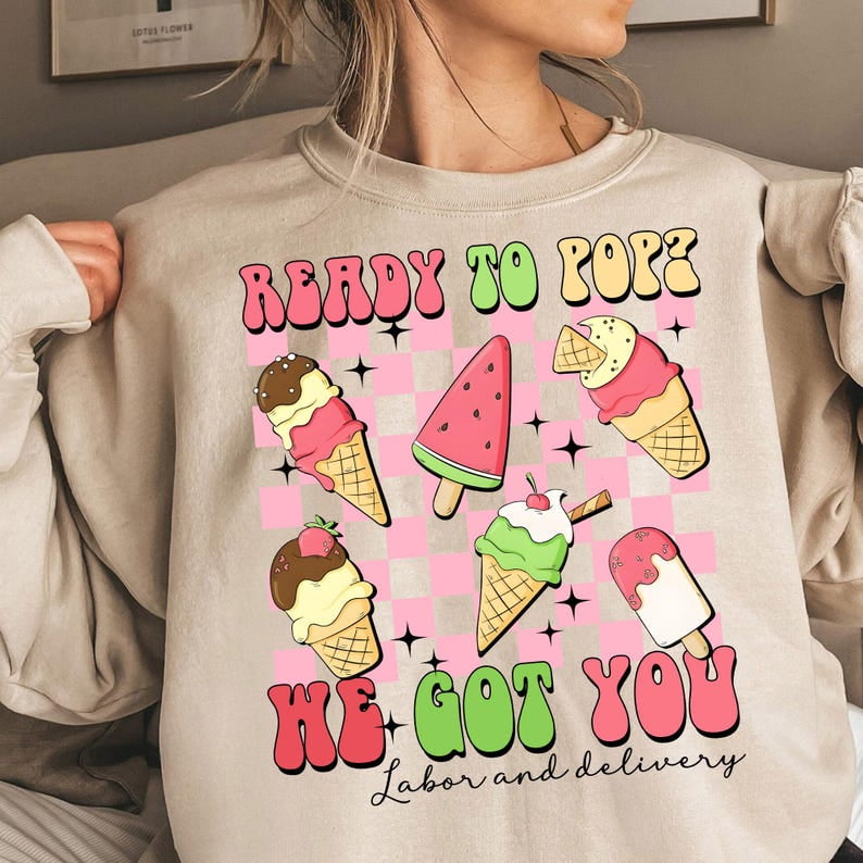 Ready To Pop We Got You Shirt, Summer Nurse Sweater, Nursing Student Shirt, Float Nurse Tee ...