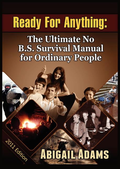 Ready for Anything : The Ultimate No B.S. Survival Manual for Ordinary ...