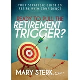 Ready to Pull the Retirement Trigger?: Your Strategic Guide to Retire with Confidence (Paperback ...
