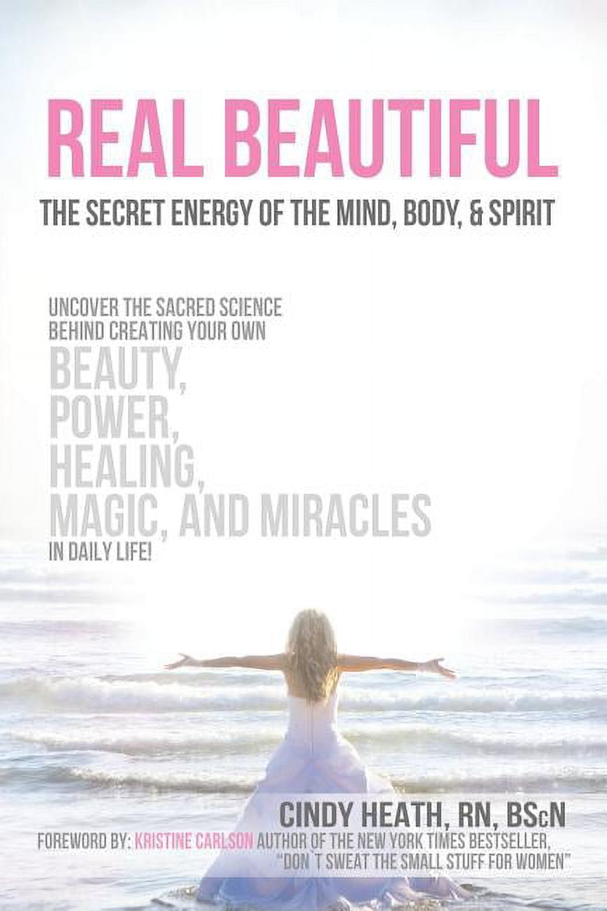 Real Beautiful the Secret Energy of the Mind, Body, and Spirit ...