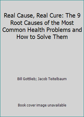 Pre-Owned Real Cause, Real Cure: The 9 Root Causes of the Most Common ...