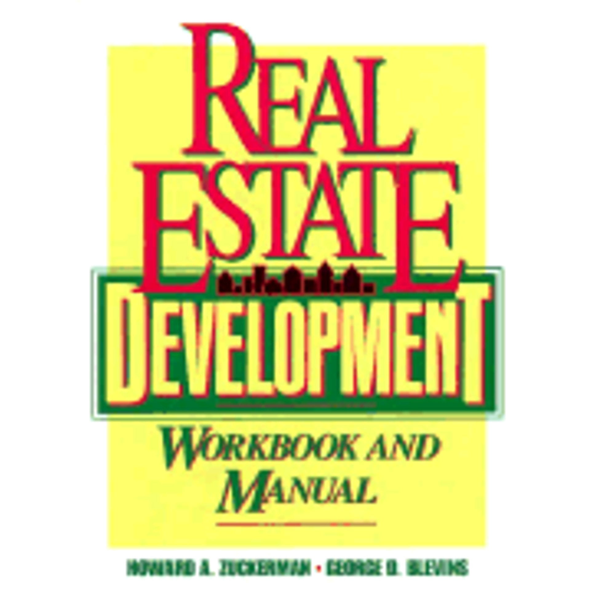 Real Estate Development Workbook and Manual (Hardcover) by Howard A ...