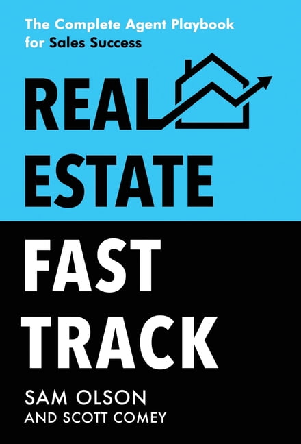 Real Estate Fast Track: The Complete Agent Playbook for Sales Success ...