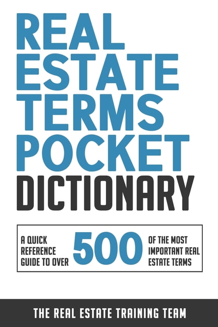 Real Estate Terms Pocket Dictionary: A Quick Reference Guide To Over ...