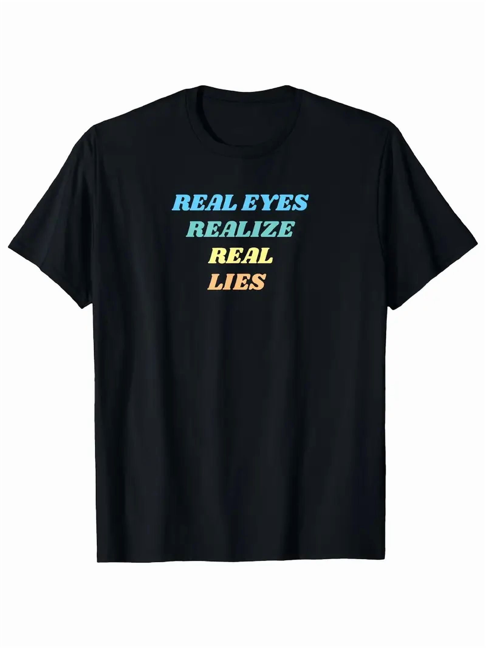 Real Eyes Real Lies" Graphic T-Shirt for Adults - Casual Black Tee ...