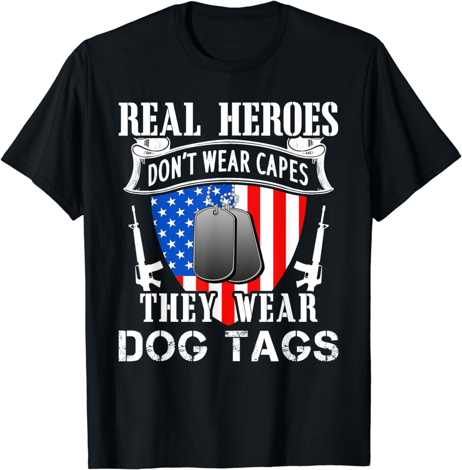 Real Heroes Don't Wear Capes They Wear Dog Tags T-Shirt - Walmart.com