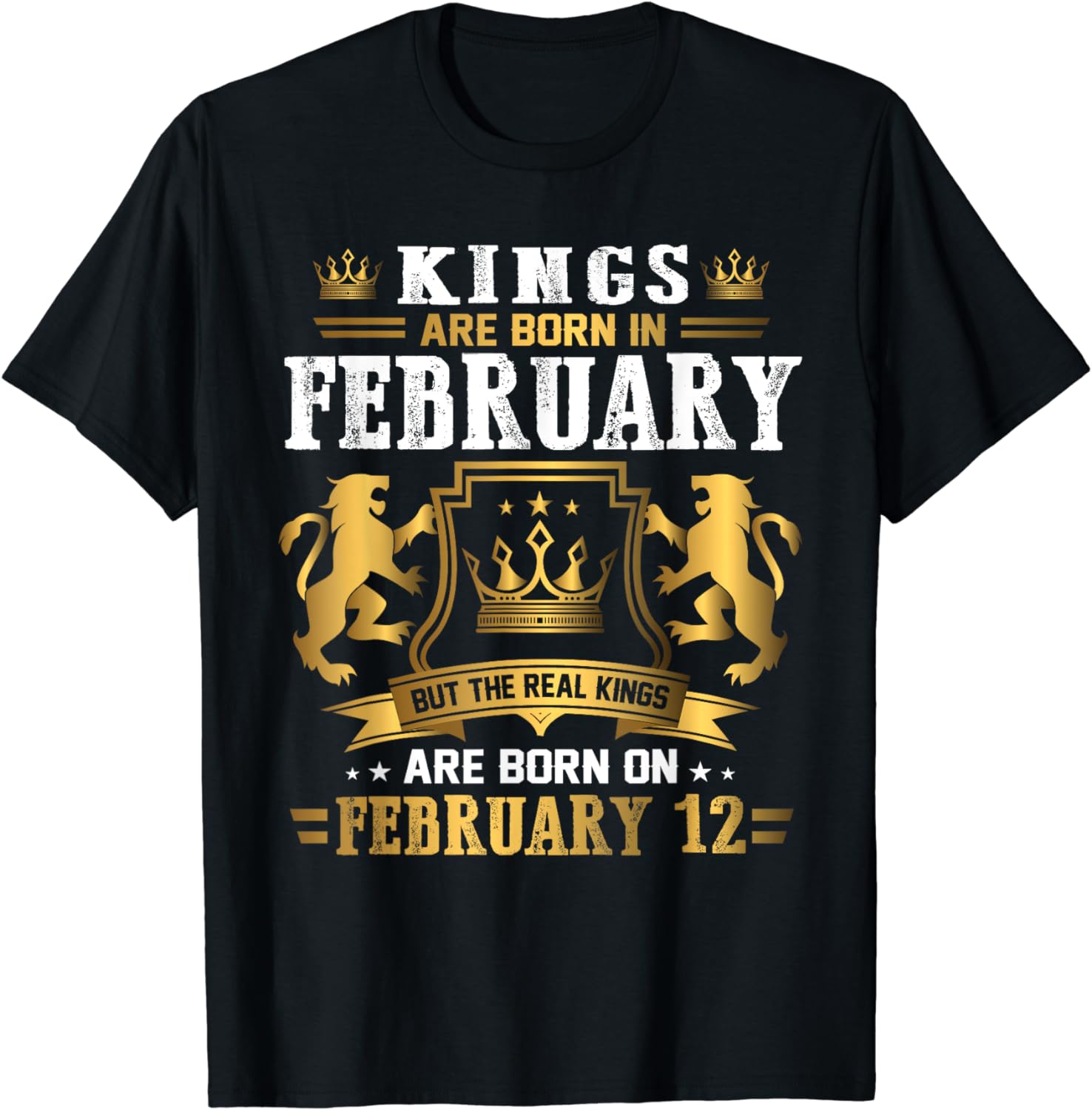 Real Kings Are Born on February 12th Birthday T-Shirt - Walmart.com