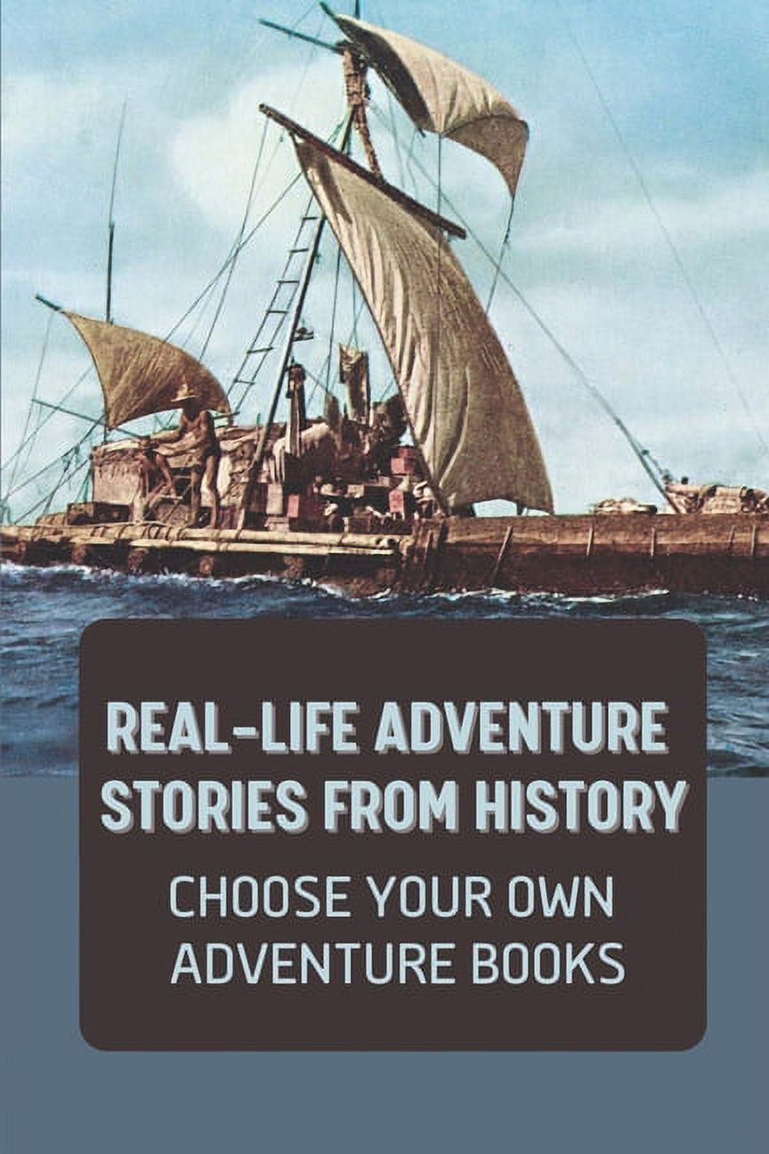 Real-Life Adventure Stories From History: Choose Your Own Adventure ...