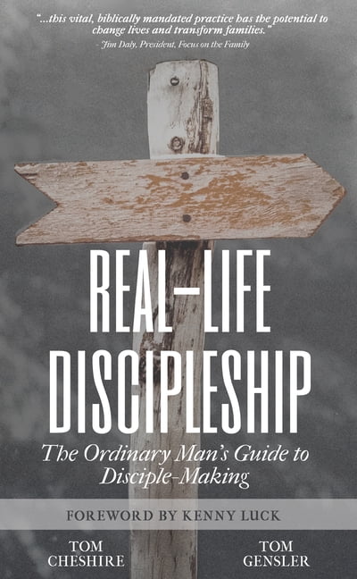 Real-Life Discipleship: The Ordinary Man's Guide to Disciple-Making ...
