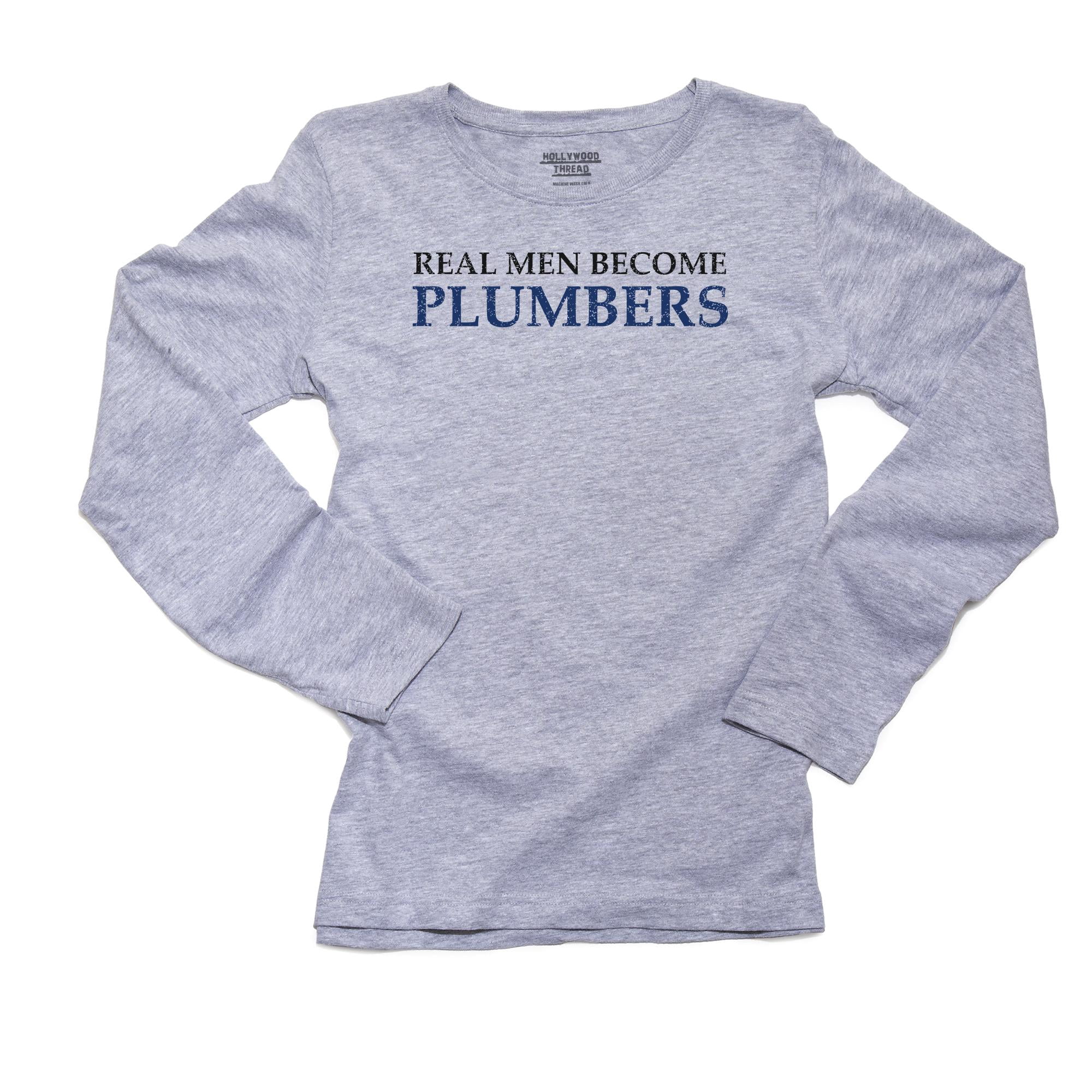 Real Men Become Plumbers - Plumbing Power Women's Long Sleeve Grey T ...