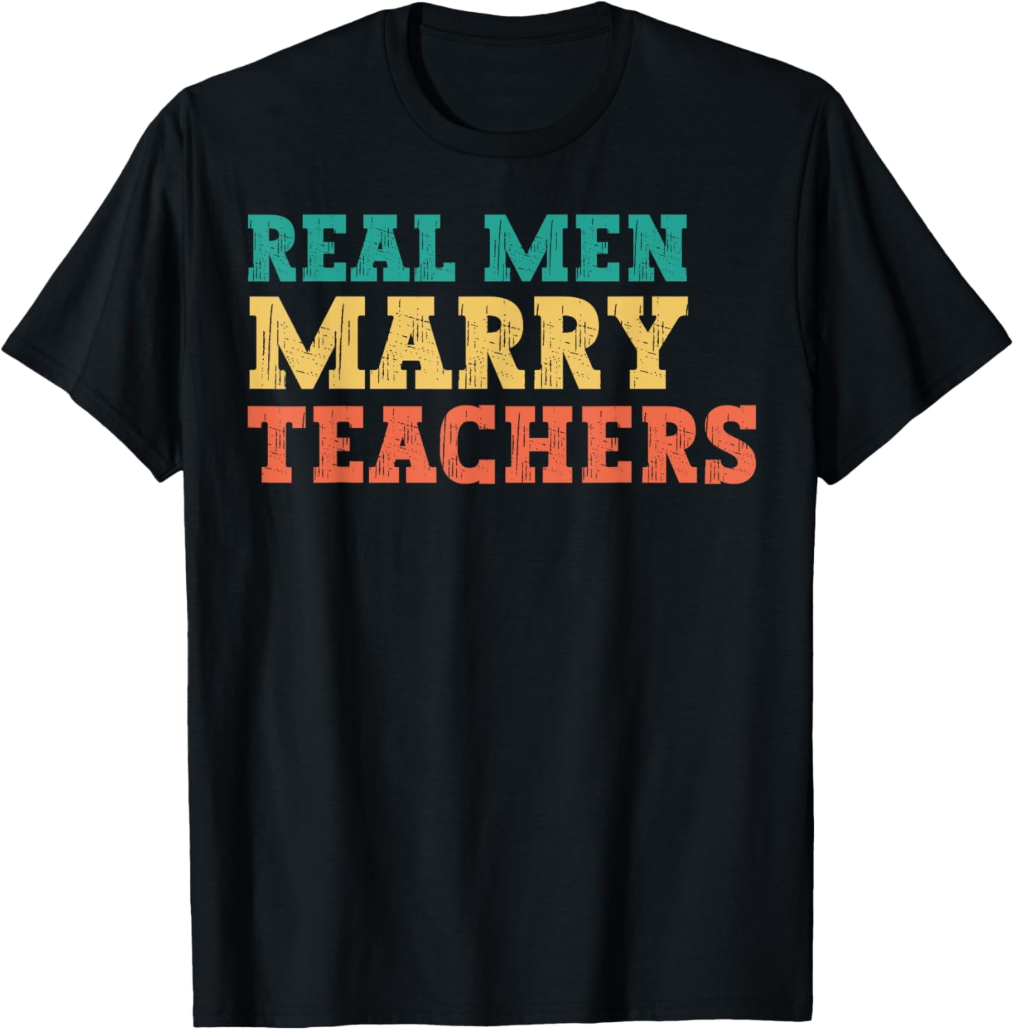 Real Men Marry Teachers Teaching Engaged Husband Funny Humor T-Shirt ...