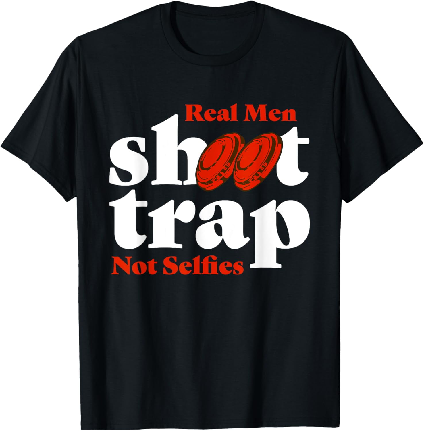 Real Men Shoot Trap Not Selfies - Skeet Shooting Clay Pigeon T-Shirt ...