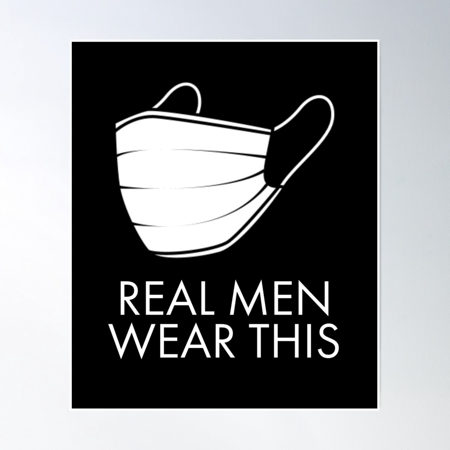 Real Men Wear Masks Poster Wall Art, Modern Wall Decor, 12x18 UNFRAMED ...