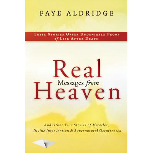 Real Messages from Heaven: And Other True Stories of Miracles, Divine ...