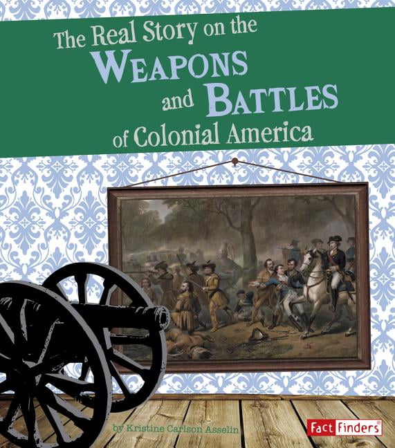 Real Story on the Weapons and Battles of Colonial America - Walmart.com