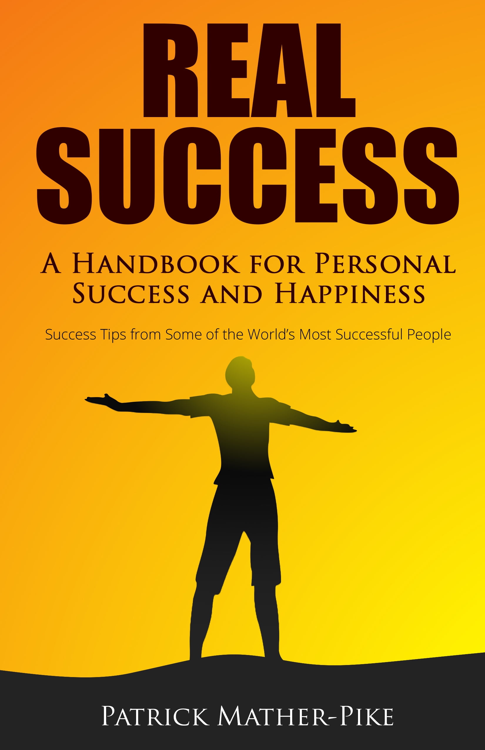 Real Success: A Handbook For Personal Success and Happiness : Success ...